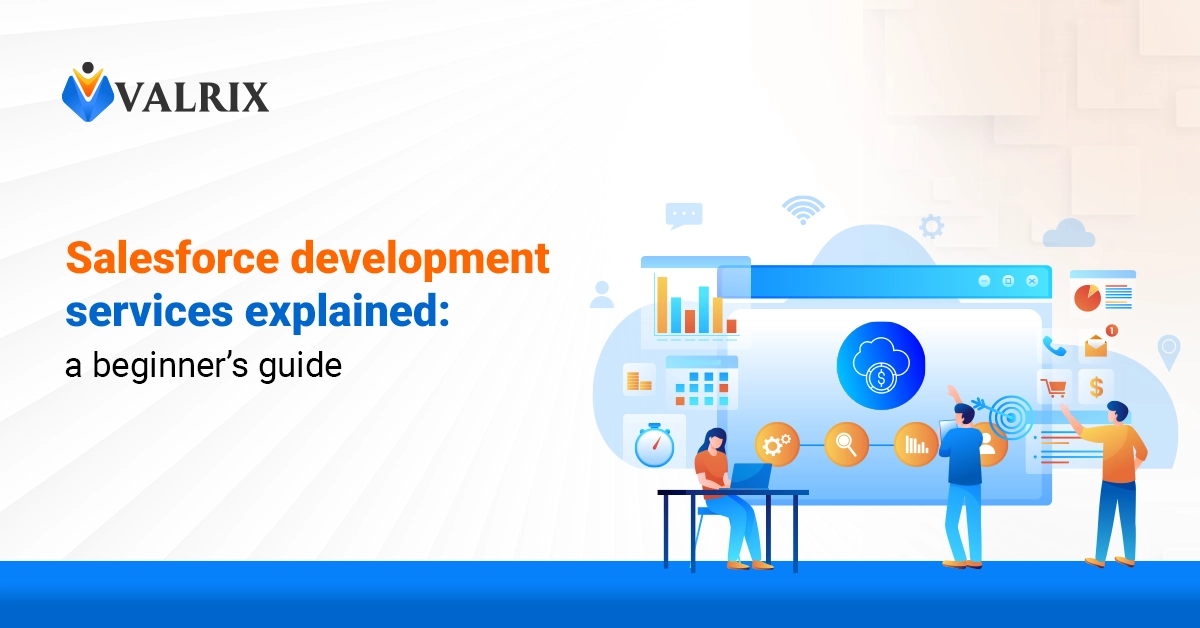 Salesforce Development Services Explained: A Beginner’s Guide